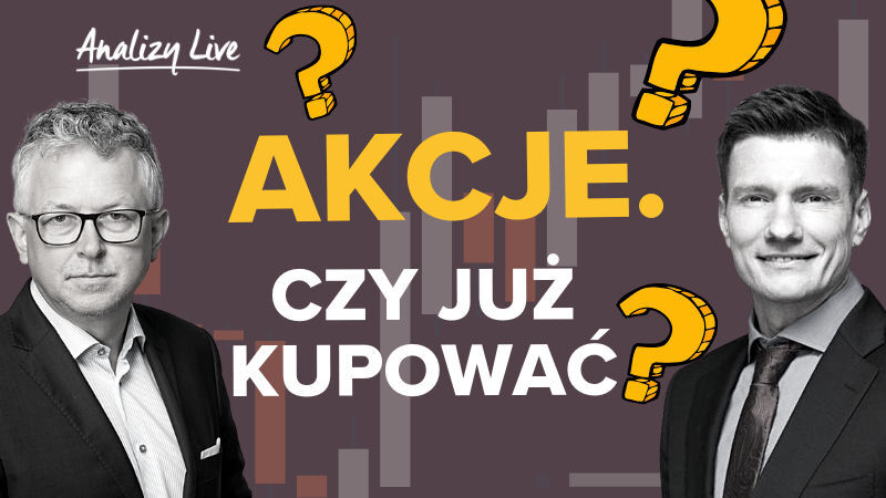 Akcje. Czy już kupować? - Analizy.pl Akcje. Czy już kupować? - Analizy.pl
